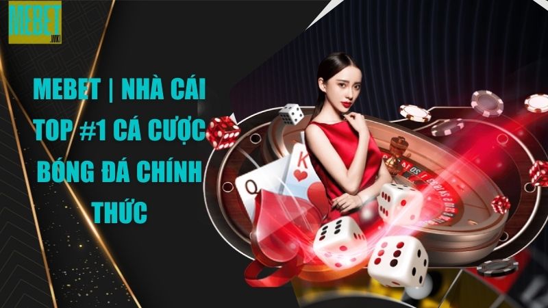 Mebet | Trang Web Cá Cược Bóng Đá Uy Tín Nhất 2025